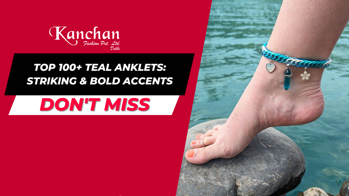 Top 100+ Teal Anklets: Striking & Bold Accents