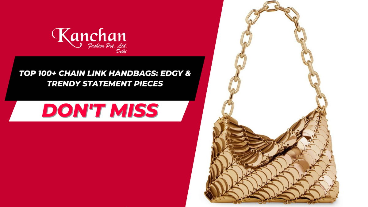 Top 100+ Chain Link Handbags: Edgy & Trendy Statement Pieces