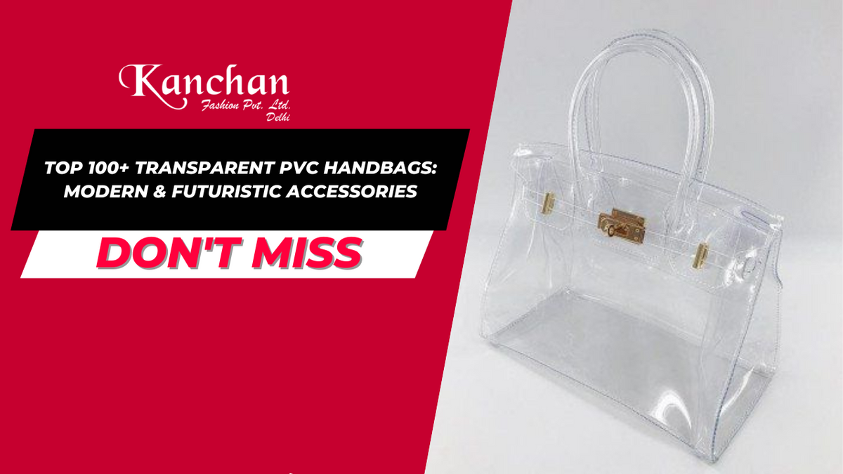 Top 100+ Transparent PVC Handbags: Modern & Futuristic Accessorie