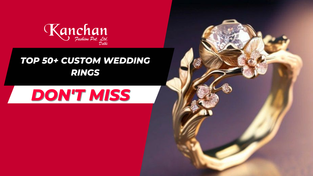 Top 50+ Custom Wedding Rings | Kanchan Fashion